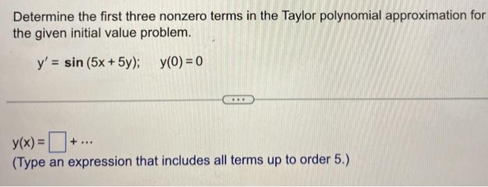 Solved Determine the first three nonzero terms in the Taylor | Chegg.com