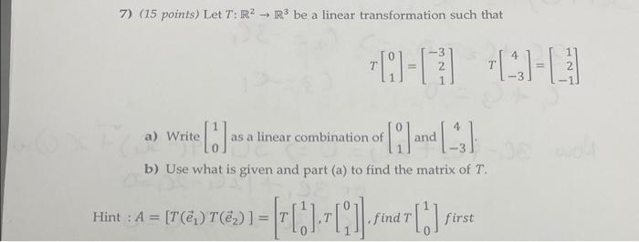 Solved 7) (15 points) Let T:R2→R3 be a linear transformation | Chegg.com Solved 7) (15 points) Let T:R2→R3 be a linear transformation | Chegg.com