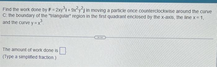 Solved Find the work done by F=2xy3i+9x2y2 j in moving a | Chegg.com