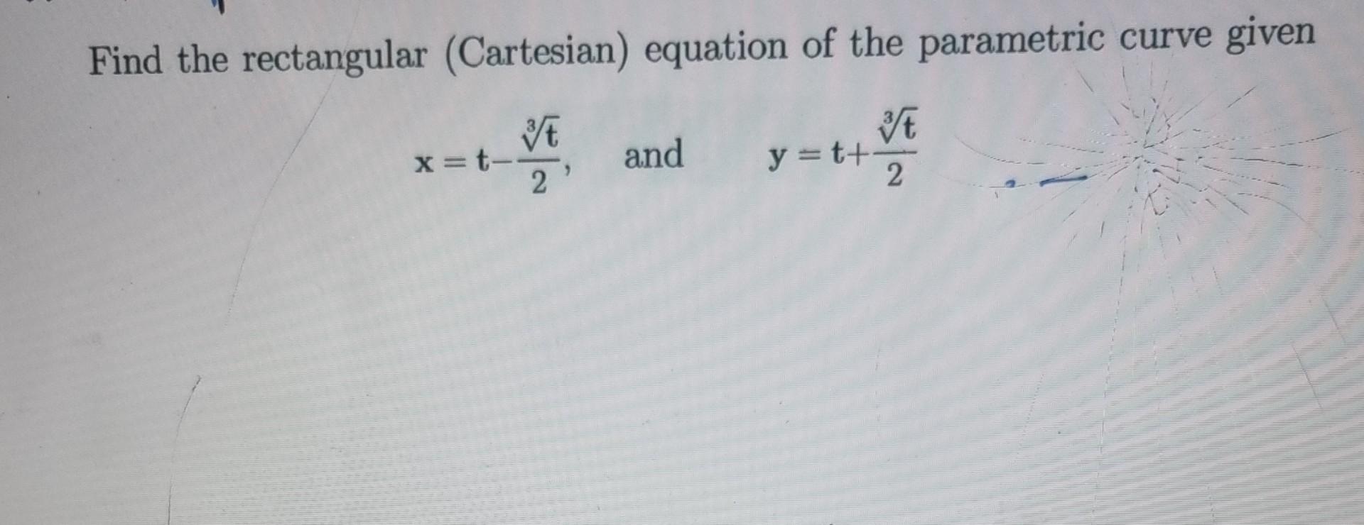 Solved Find the rectangular (Cartesian) equation of the | Chegg.com