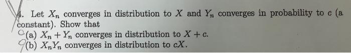 Solved 4. Let Xn converges in distribution to X and Yn | Chegg.com