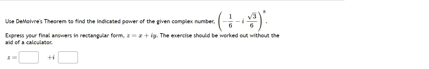 Solved Use DeMoivre's Theorem to find the indicated power of | Chegg.com