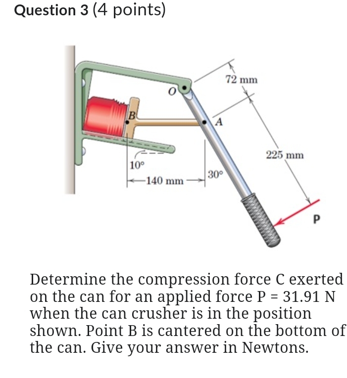 Solved Question 3 (4 ﻿points)Determine the compression force | Chegg.com