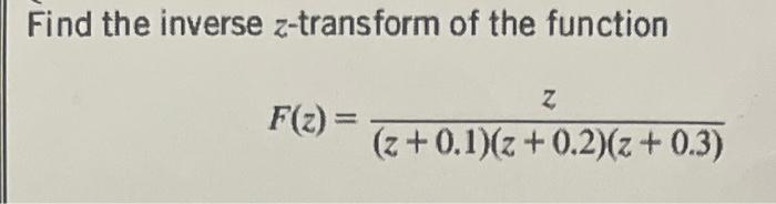 Solved Obtain the inverse z-transform of the function | Chegg.com