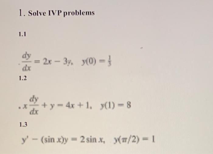 Solved 1. Solve IVP problems 1.1 dxdy=2x−3y,y(0)=31 1.2 | Chegg.com