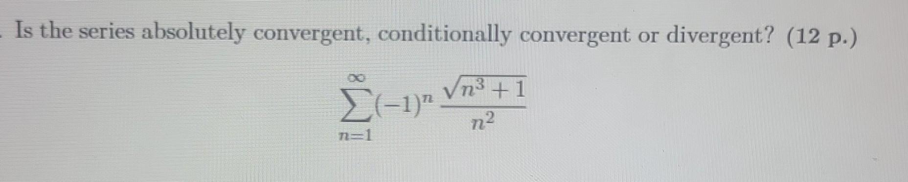 Solved Is the series absolutely convergent, conditionally | Chegg.com