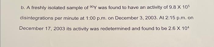 Solved b. A freshly isolated sample of 90Y was found to have | Chegg.com