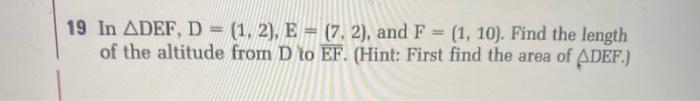 Solved 19 In ADEF, D = (1, 2), E = (7,2), and F = (1, 10). | Chegg.com
