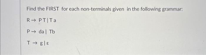 Solved Find the FIRST for each non-terminals given in the | Chegg.com