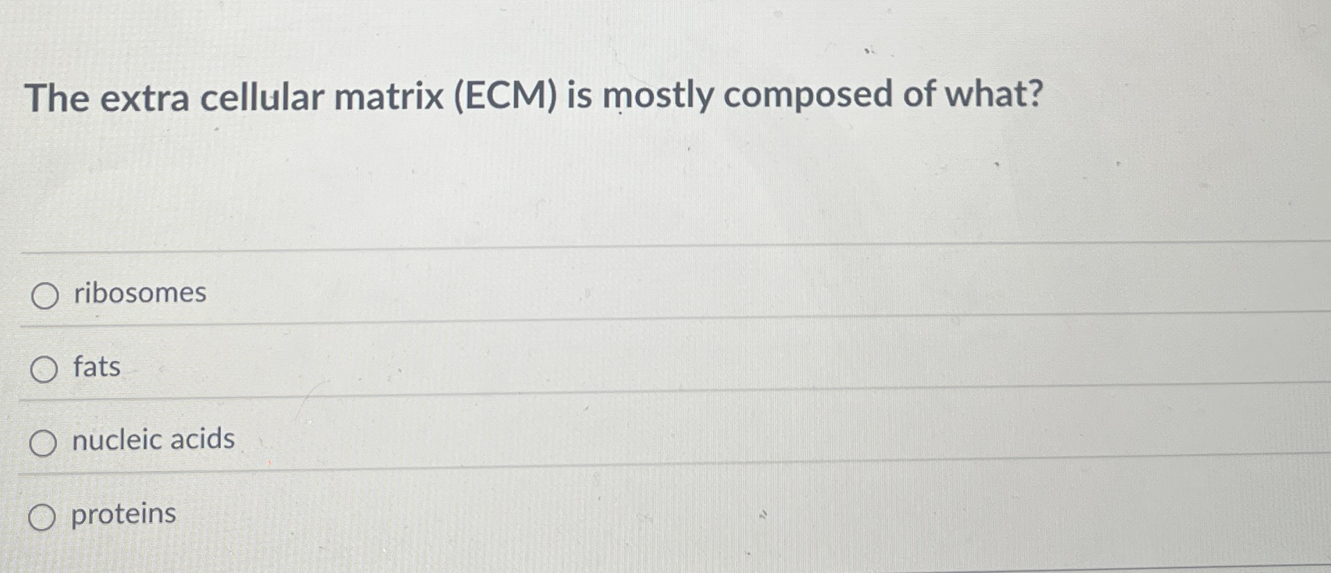 Solved The extra cellular matrix (ECM) ﻿is mostly composed | Chegg.com
