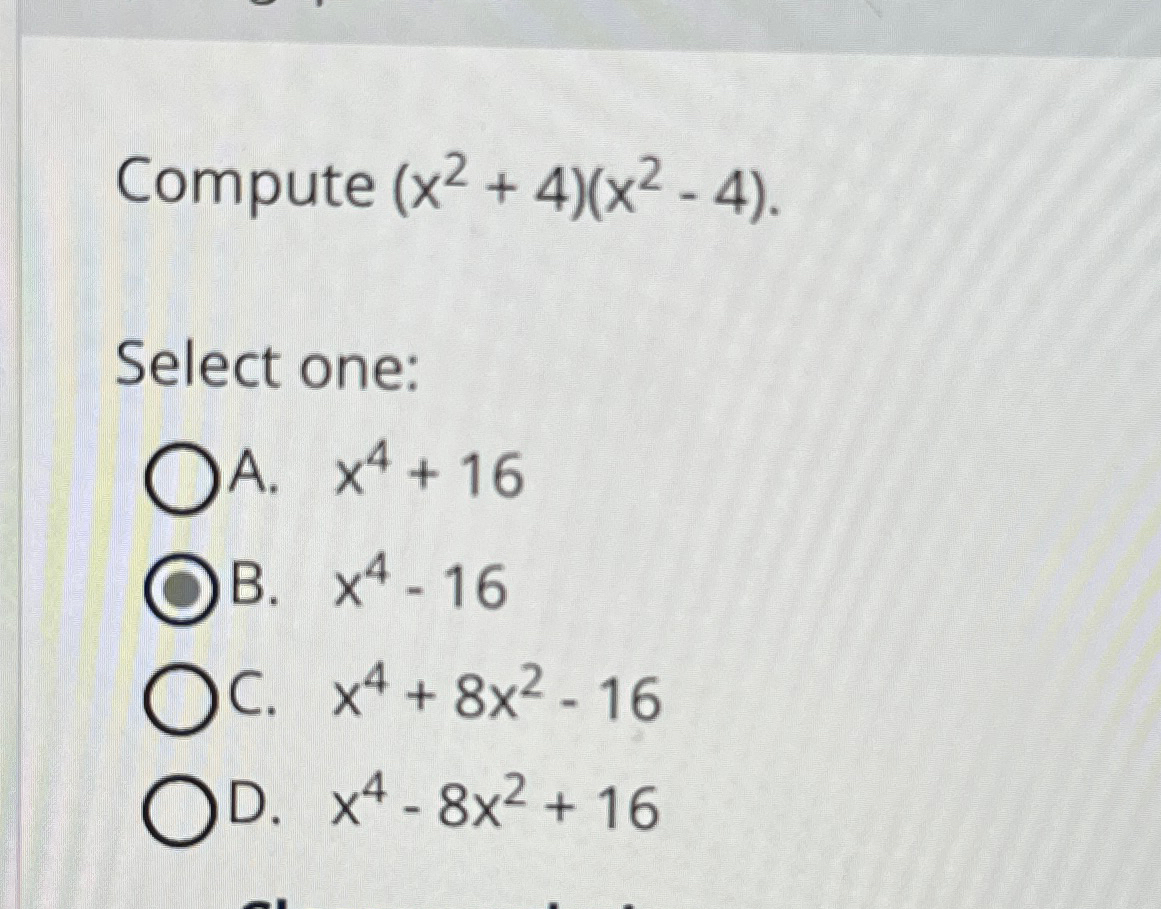 Solved Compute (x2+4)(x2-4).Select | Chegg.com