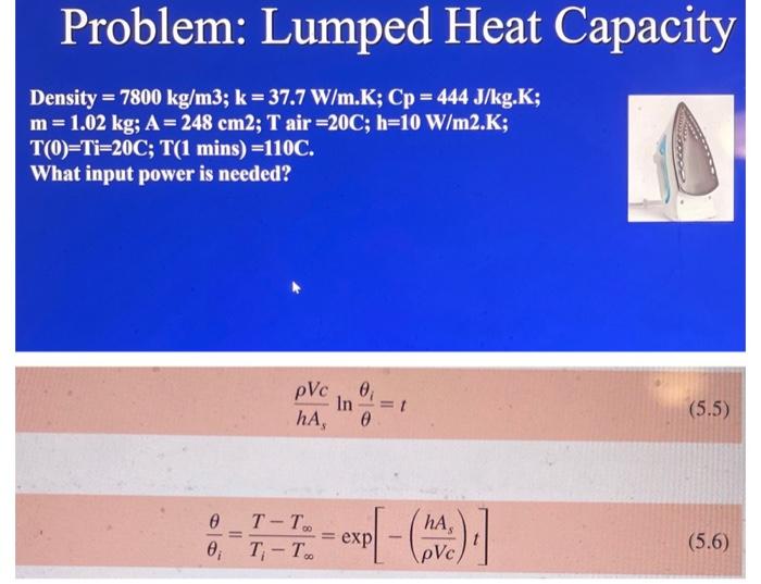 Solved Problem: Lumped Heat Capacity Density = 7800 kg/m3; k | Chegg.com