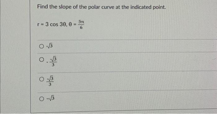 Solved Find the slope of the polar curve at the indicated | Chegg.com
