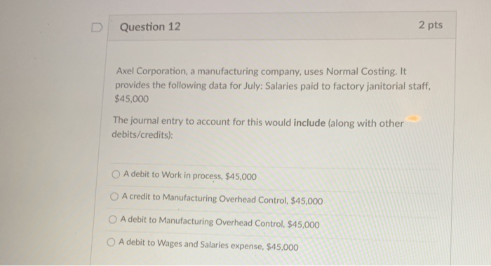 Solved Question 12 2 pts Axel Corporation, a manufacturing | Chegg.com