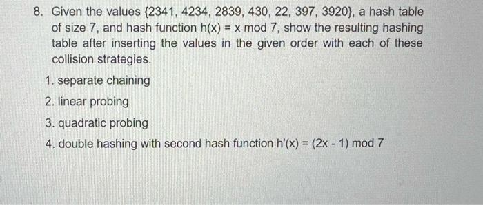 Solved 8. Given the values {2341,4234,2839,430,22,397,3920}, | Chegg.com
