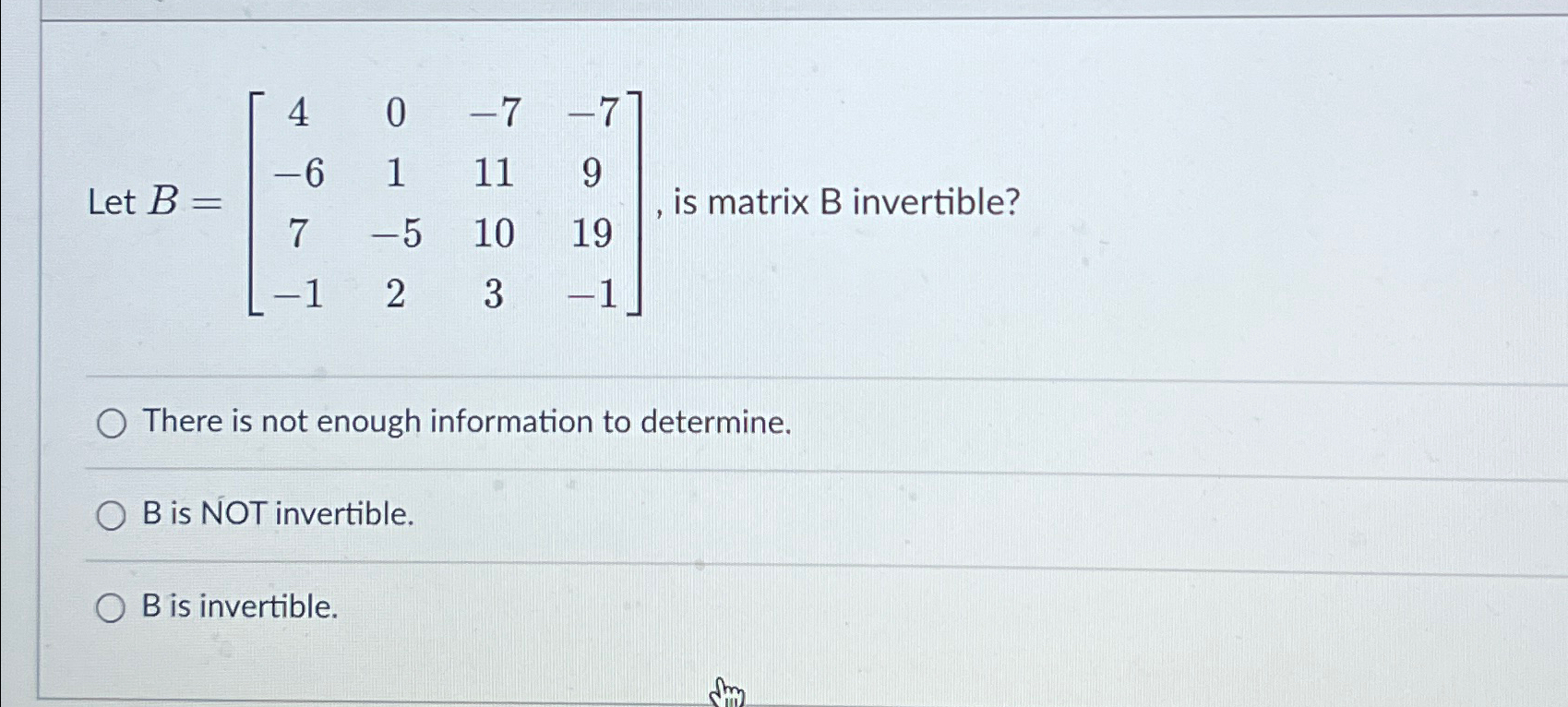 Solved Let B=[40-7-7-611197-51019-123-1], ﻿is matrix B | Chegg.com