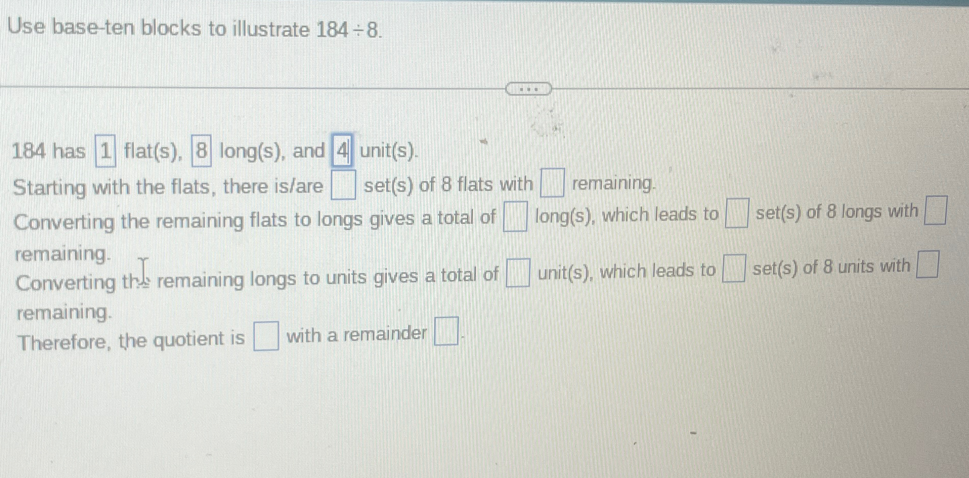 Solved Use base-ten blocks to illustrate 184÷8.184 ﻿has 1 | Chegg.com