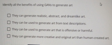 Solved Identify all the benefits of using GANs to generate | Chegg.com