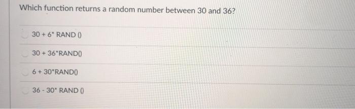 Solved Which function returns a random number between 30 and | Chegg.com