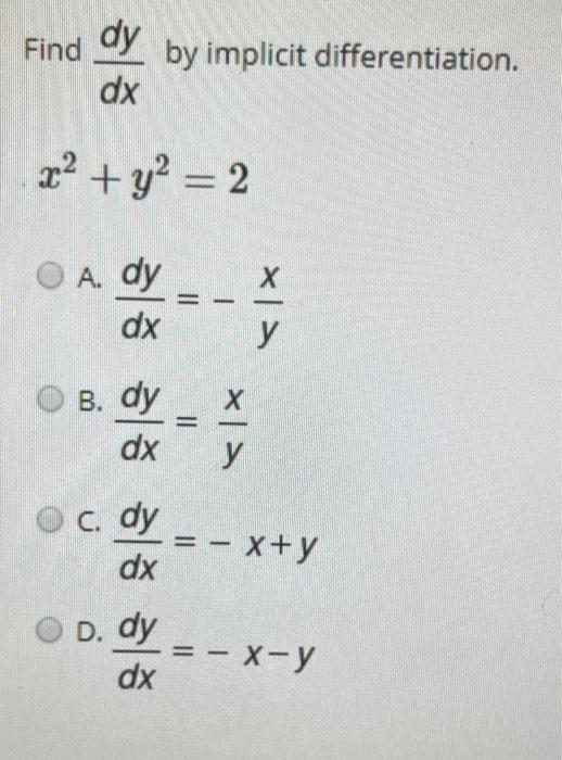 Solved Find dy dx by implicit differentiation. x2 + y2 = 2 X | Chegg.com