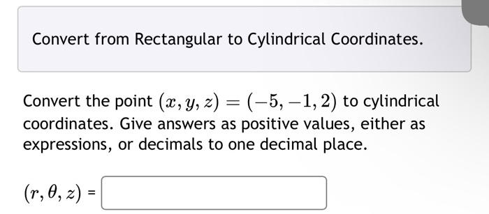 Solved Convert from Rectangular to Cylindrical Coordinates. | Chegg.com