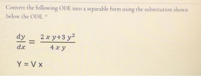 Solved Convert the following ODE into a separable form using | Chegg.com