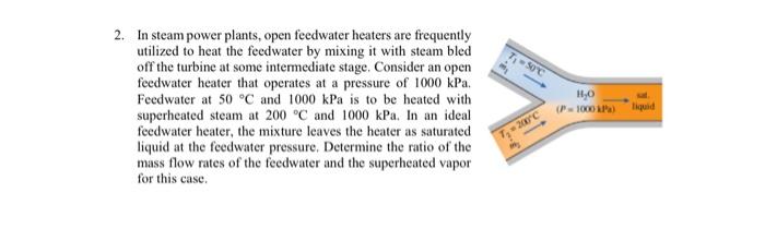 Solved 2. In steam power plants, open feedwater heaters are | Chegg.com