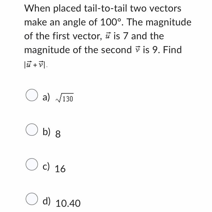 Solved When placed tail-to-tail two vectors make an angle of | Chegg.com
