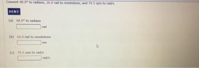 Solved Convert 48.0∘ to radians, 16.0rad to revolutions, and | Chegg.com