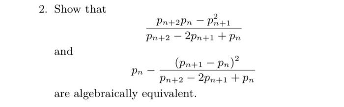 Solved 2. Show that and pn+2−2pn+1+pnpn+2pn−pn+12 | Chegg.com