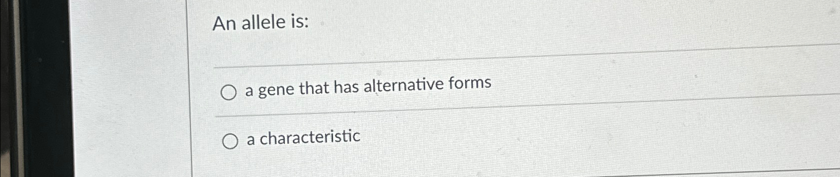 Solved An allele is:q,a gene that has alternative formsa | Chegg.com