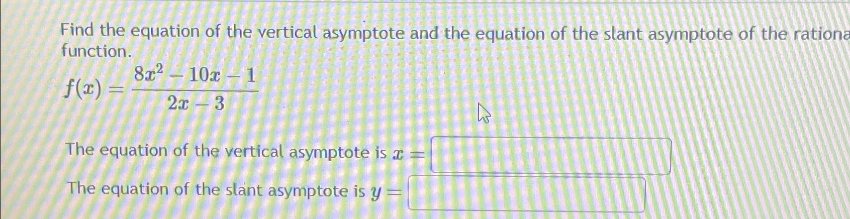 Solved Find the equation of the vertical asymptote and the | Chegg.com