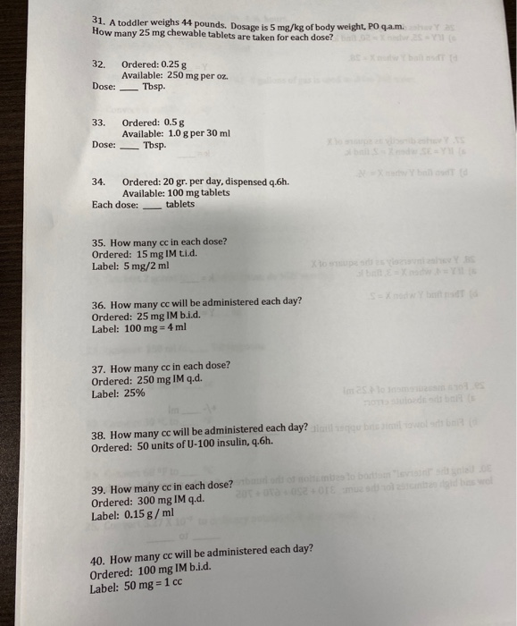 Solved 31. A toddler weighs 44 pounds. Dosage is 5 mg/kg of | Chegg.com
