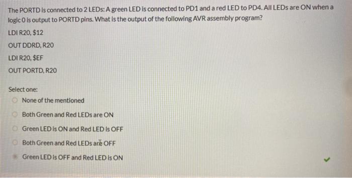 Solved The PORTD is connected to 2 LEDs: A green LED is | Chegg.com