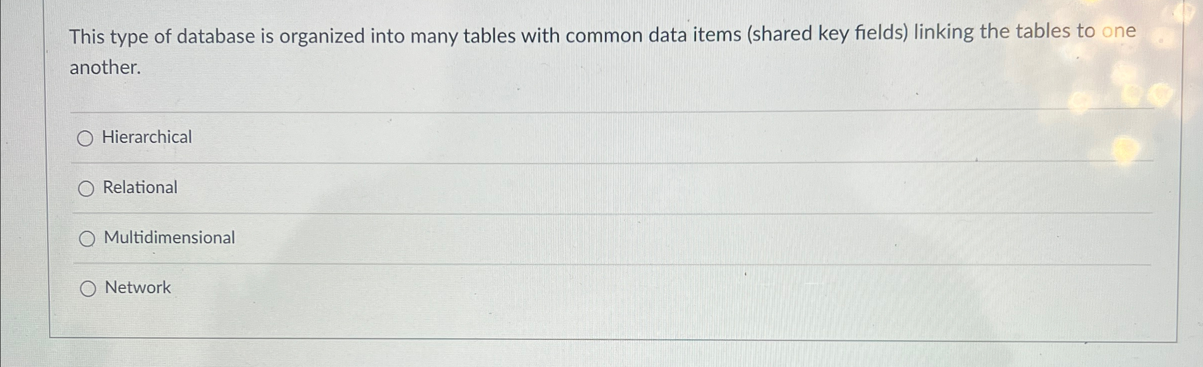 Solved This type of database is organized into many tables | Chegg.com