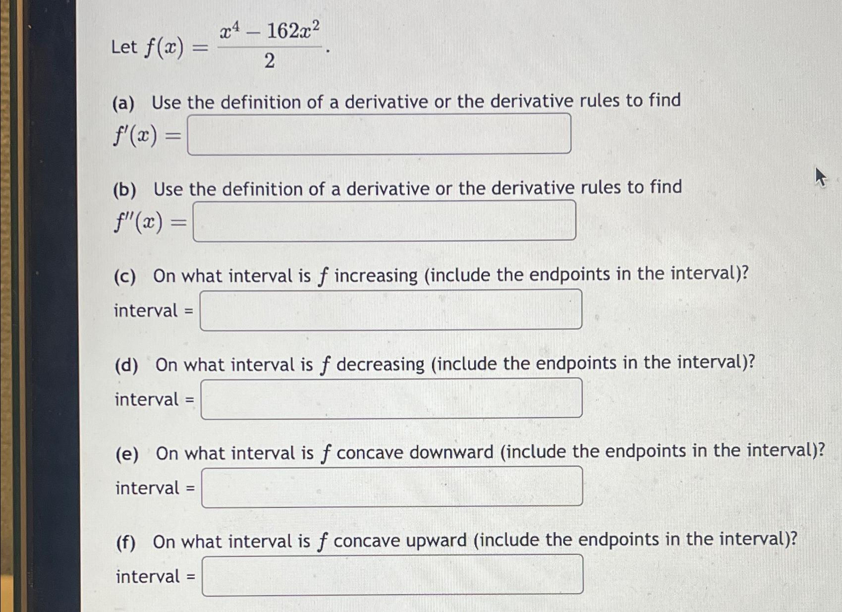 Solved Let f(x)=(x^(4)-162x^(2))/(2) (a) Use the definition | Chegg.com