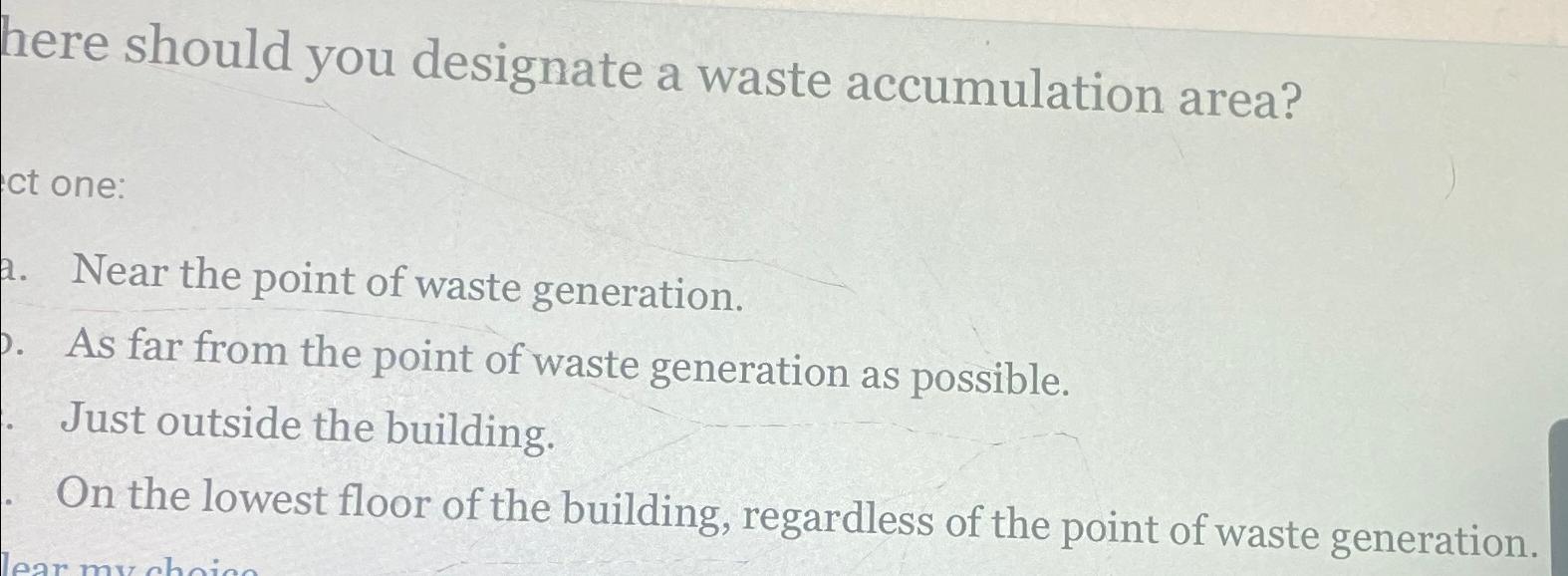 Solved here should you designate a waste accumulation | Chegg.com