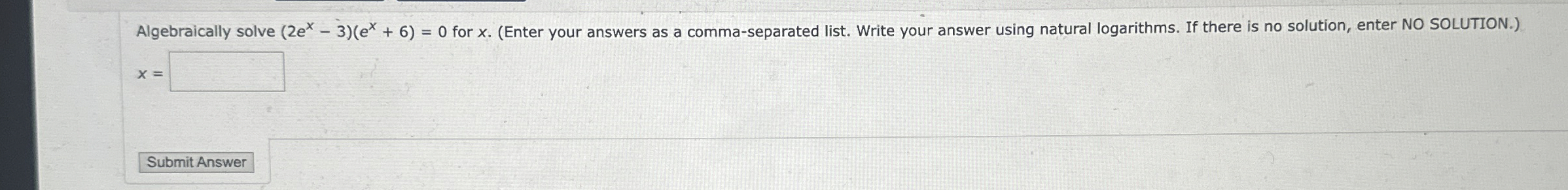 Algebraically solve (2ex-3)(ex+6)=0 ﻿for x. (Enter | Chegg.com