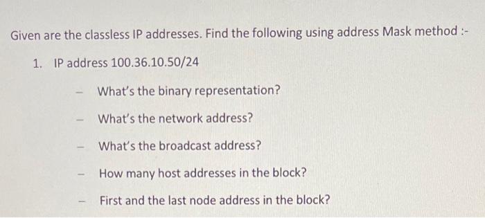 Solved Given are the classless IP addresses. Find the | Chegg.com