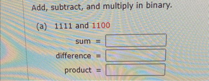 Solved Add Subtract And Multiply In Binary A 1111 And 