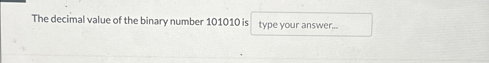 Solved The decimal value of the binary number 101010 ﻿is | Chegg.com