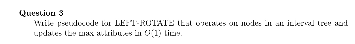 Solved Question 3Write pseudocode for LEFT-ROTATE that | Chegg.com Solved Question 3Write pseudocode for LEFT-ROTATE that | Chegg.com