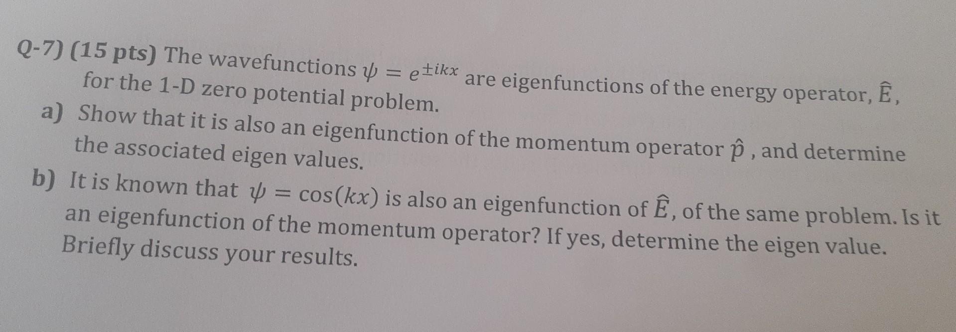 Solved Q 7 15 Pts The Wavefunctions ψ E±ikx Are