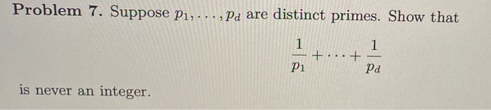 Solved Problem 7. Suppose p1,..., Pa are distinct primes. | Chegg.com
