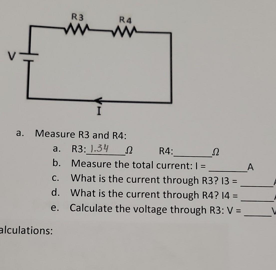 a. Measure R3 and R4: a. R3:1.34ΩR4 : Ω b. Measure | Chegg.com