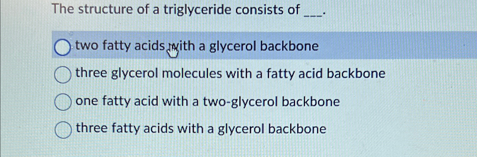 Solved The structure of a triglyceride consists oftwo fatty | Chegg.com