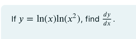 Solved If y=ln(x)ln(x2), ﻿find dydx. | Chegg.com