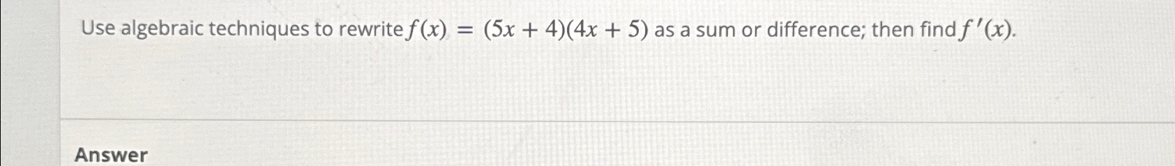 Solved Use algebraic techniques to rewrite f(x)=(5x+4)(4x+5) | Chegg.com