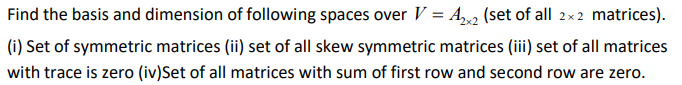 Solved Find the basis and dimension of following spaces over | Chegg.com