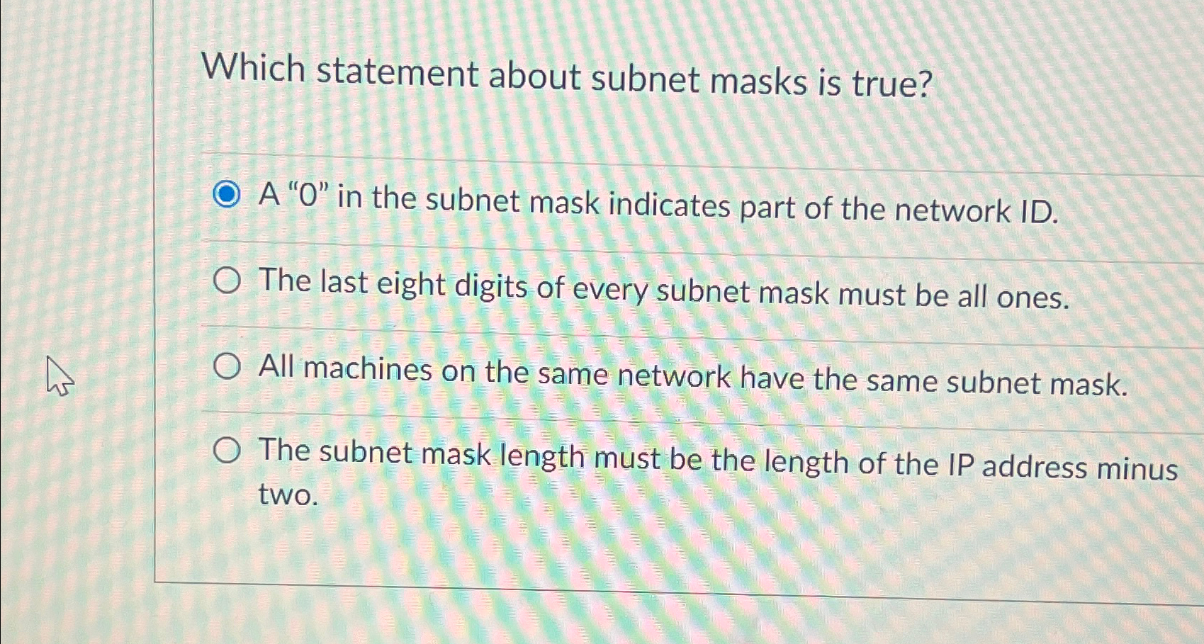 Solved Which statement about subnet masks is true?A " 0 " | Chegg.com